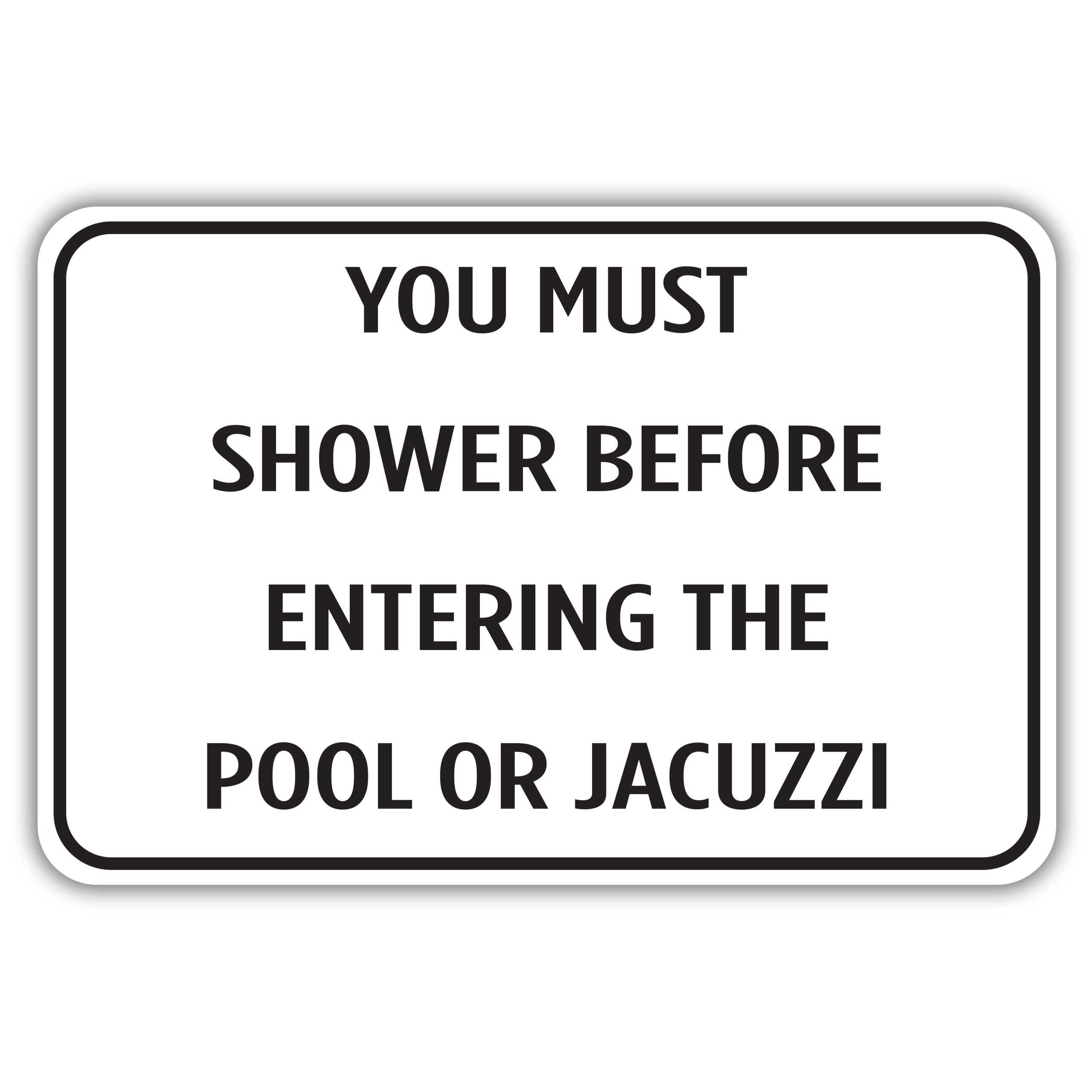 YOU MUST SHOWER BEFORE ENTERING THE POOL OR JACUZZI - American Sign Company