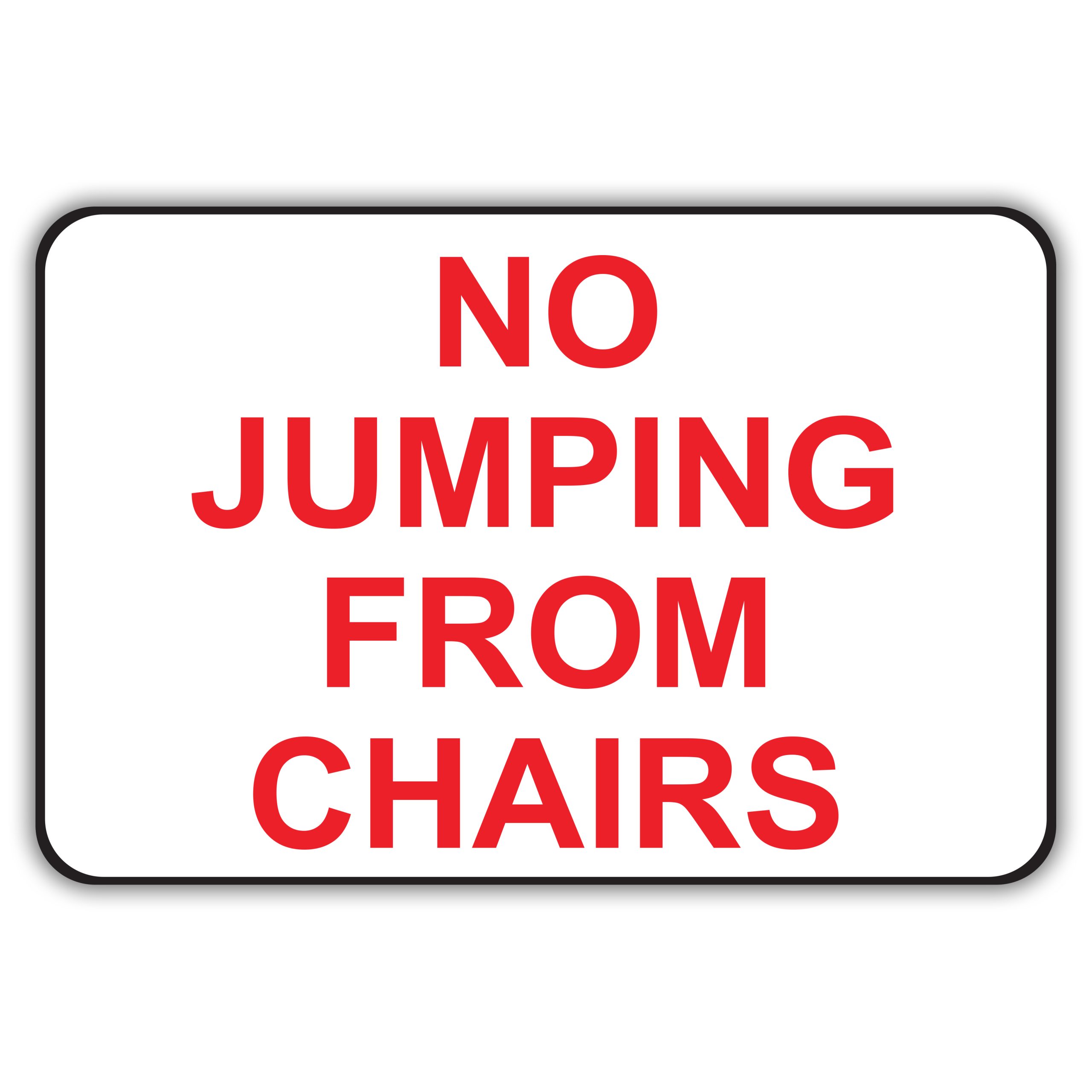 NO JUMPING FROM CHAIRS - American Sign Company