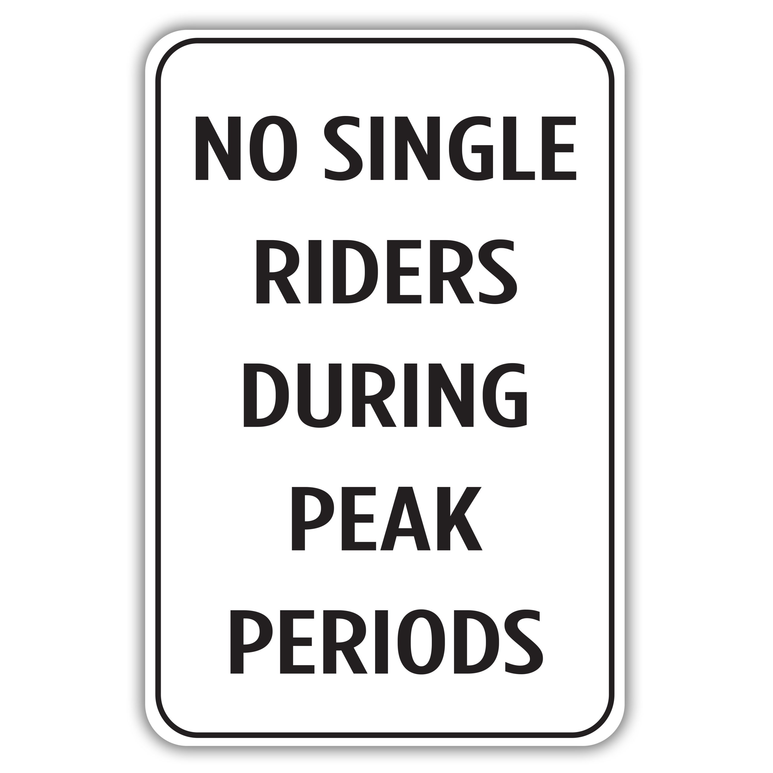 NO SINGLE RIDERS DURING PEAK PERIODS - American Sign Company