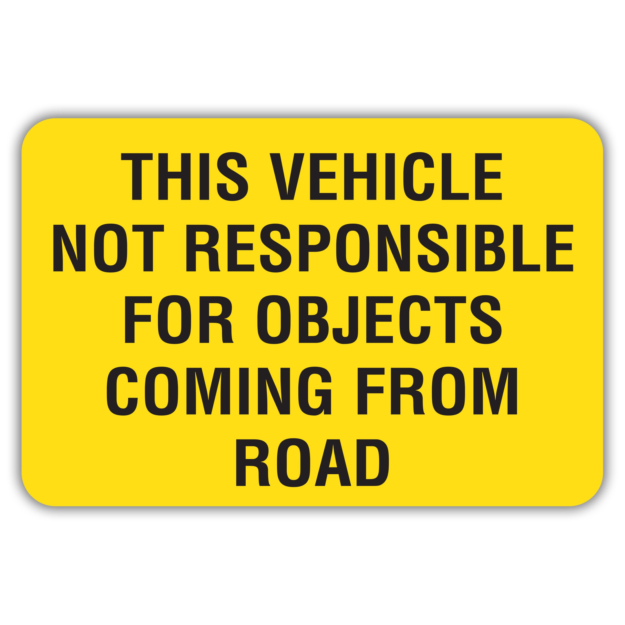 THIS VEHICLE NOT RESPONSIBLE FOR OBJECTS COMING FROM ROAD - American ...